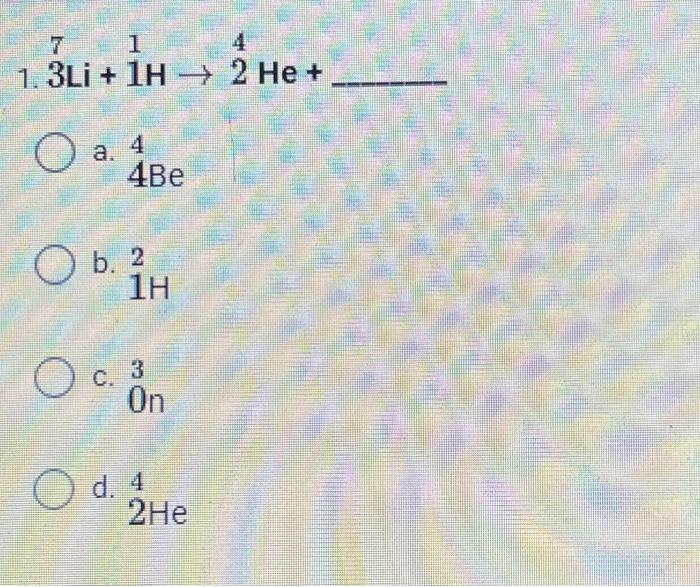 Solved a. 4 4Be b. 12 c. 03 n d. 4He | Chegg.com