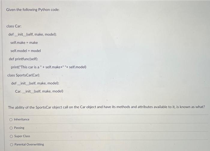 Solved Given the following Python code: class Car: def | Chegg.com
