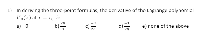 Solved In deriving the three-point formulas, the derivative | Chegg.com