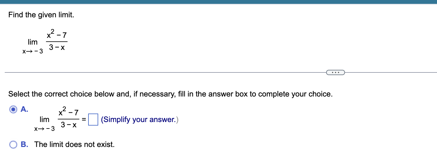 Solved Find the given limit.limx→-3x2-73-xSelect the correct | Chegg.com