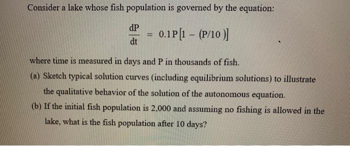 Solved Consider a lake whose fish population is governed by | Chegg.com