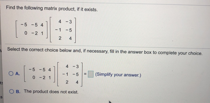 Solved Find the following matrix product, if it exists. 1 - | Chegg.com