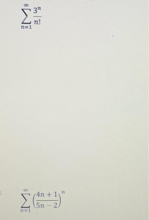Solved ∑n=1∞n!3n ∑n=1∞(5n−24n+1)n | Chegg.com
