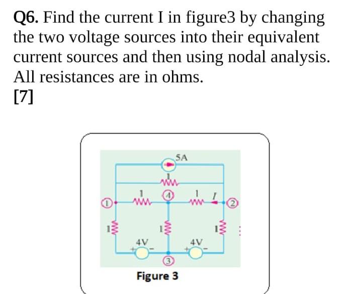 Solved Q6. Find the current I in figure3 by changing the two | Chegg.com