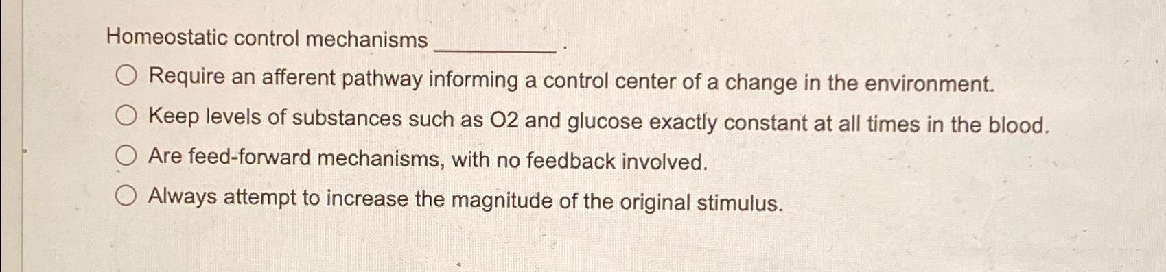 Solved Homeostatic control mechanismsRequire an afferent | Chegg.com
