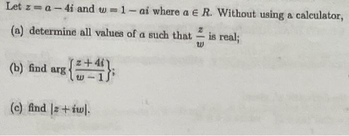 Solved Let z=a−4i and w=1−ai where a∈R. Without using a | Chegg.com
