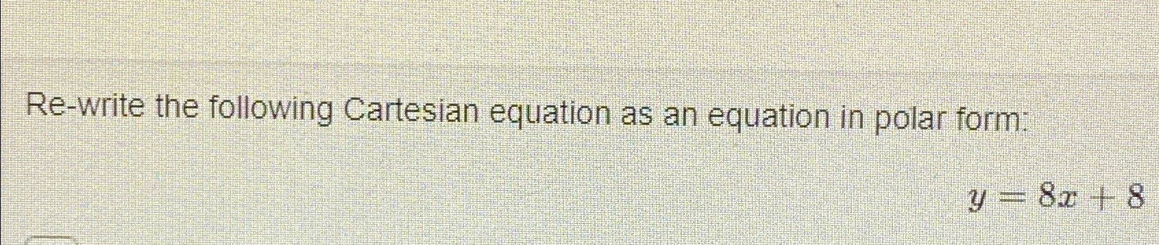 Solved Re-write the following Cartesian equation as an | Chegg.com
