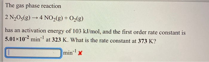Solved The gas phase reaction 2 N2O3(g) → 4NO2(g) + O2(g) | Chegg.com