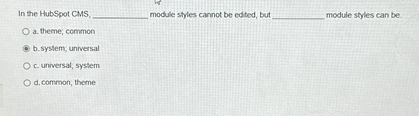 Solved In the HubSpot CMS, _ ﻿module styles cannot be | Chegg.com