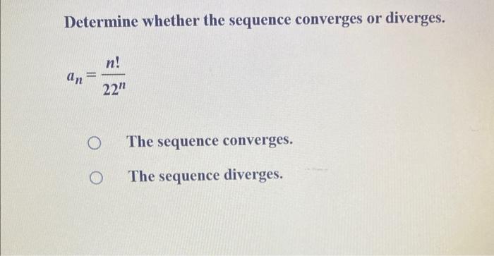 Solved Determine whether the sequence converges or diverges. | Chegg.com