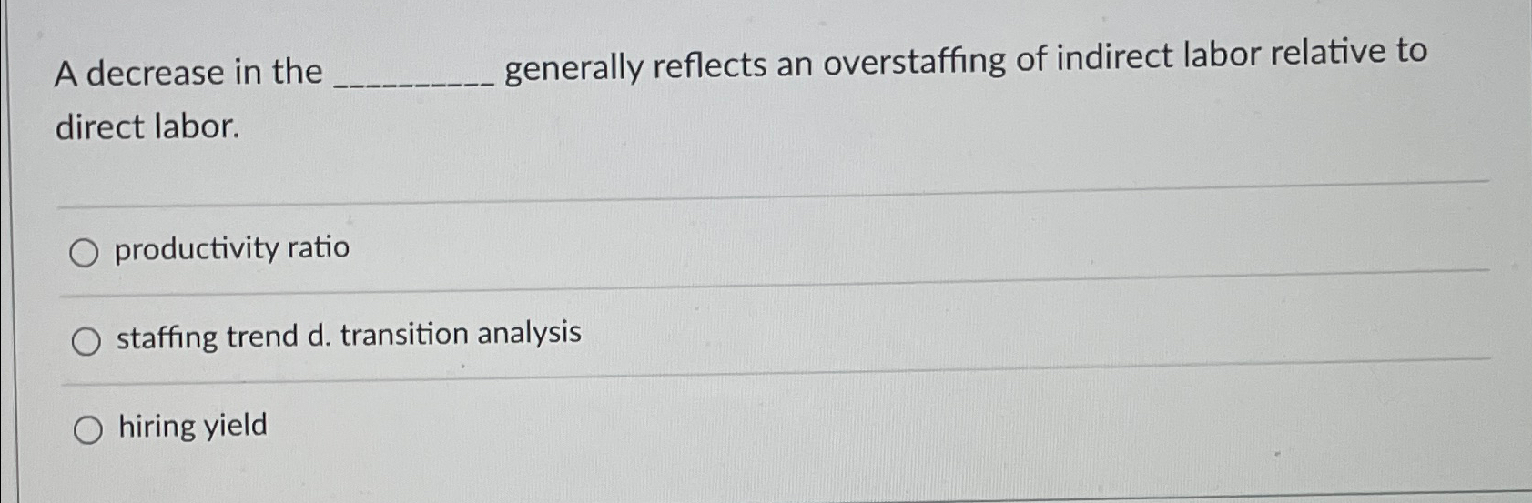 Solved A decrease in the generally reflects an overstaffing | Chegg.com