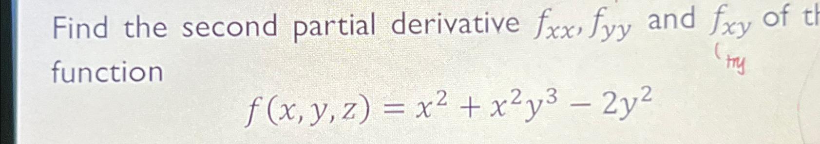 Solved Find the second partial derivative f×,fyy ﻿and fxy | Chegg.com