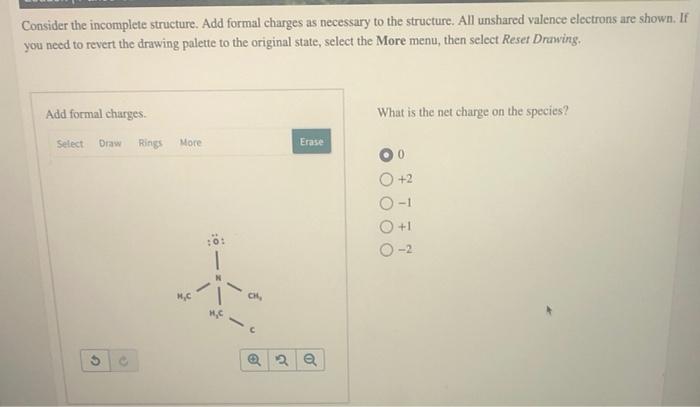 Solved Consider the incomplete structure. Add formal charges | Chegg.com