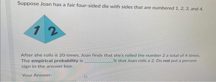 Solved Suppose Joan has a fair four-sided die with sides | Chegg.com