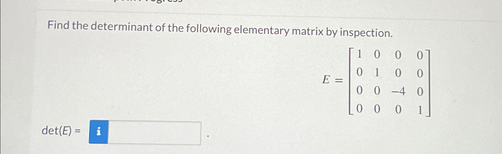 Solved Find the determinant of the following elementary | Chegg.com