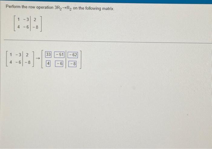 Solved Perform the row operation 3R2→R2 on the following | Chegg.com