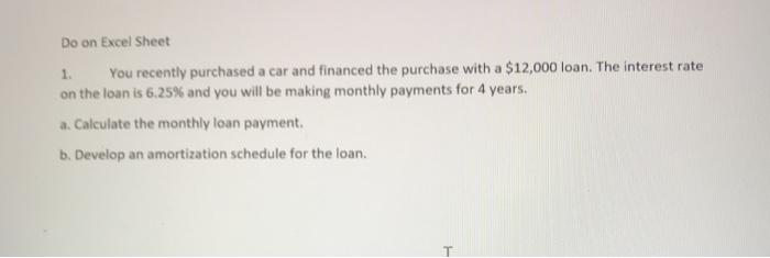Solved 1. Do on Excel Sheet You recently purchased a car and | Chegg.com