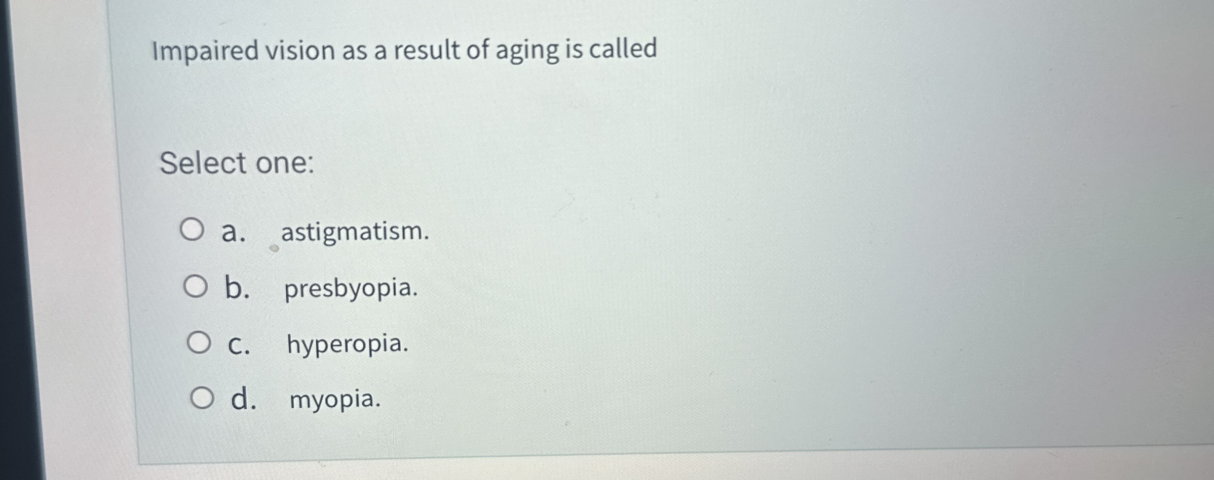 Solved Impaired vision as a result of aging is calledSelect | Chegg.com