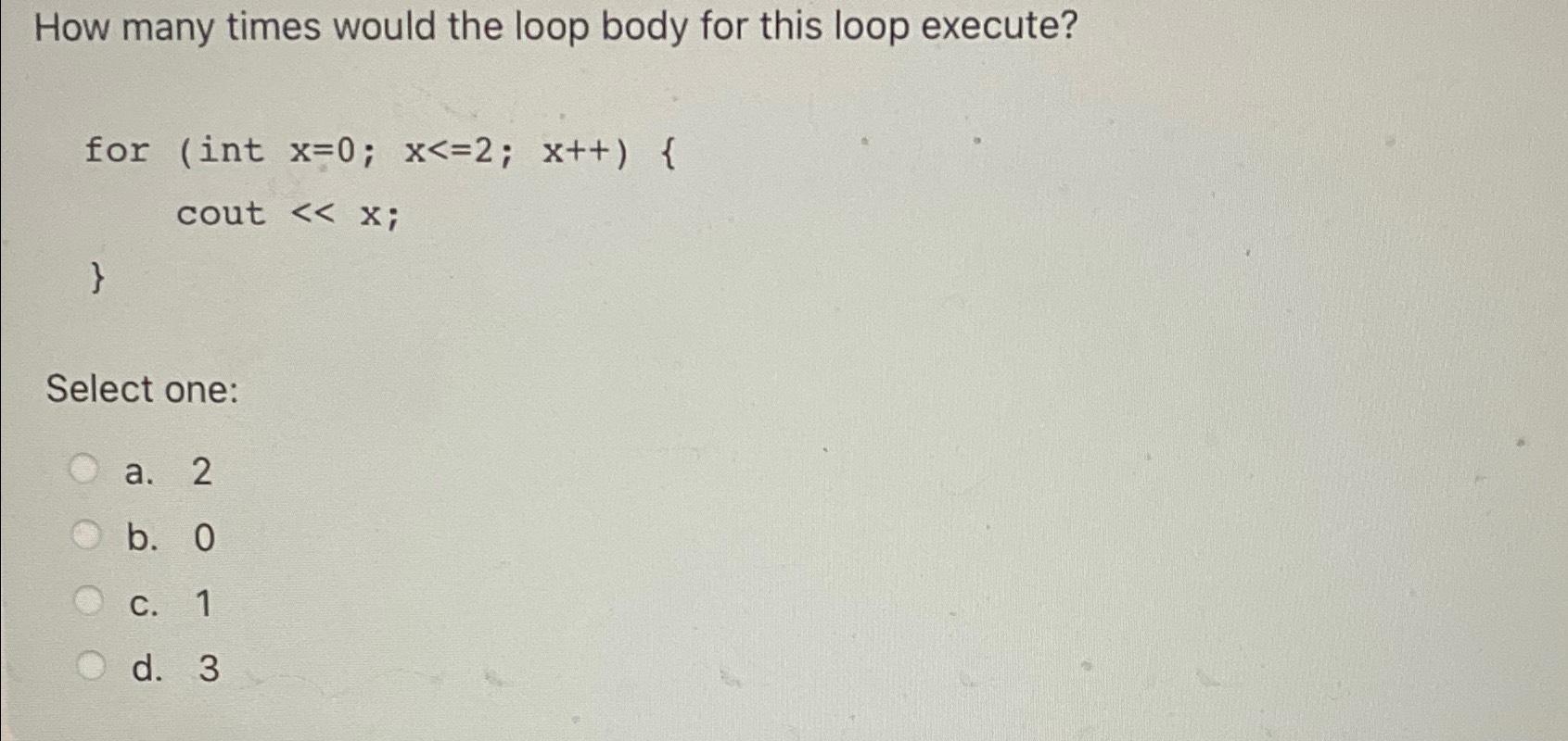 Solved How many times would the loop body for this loop | Chegg.com