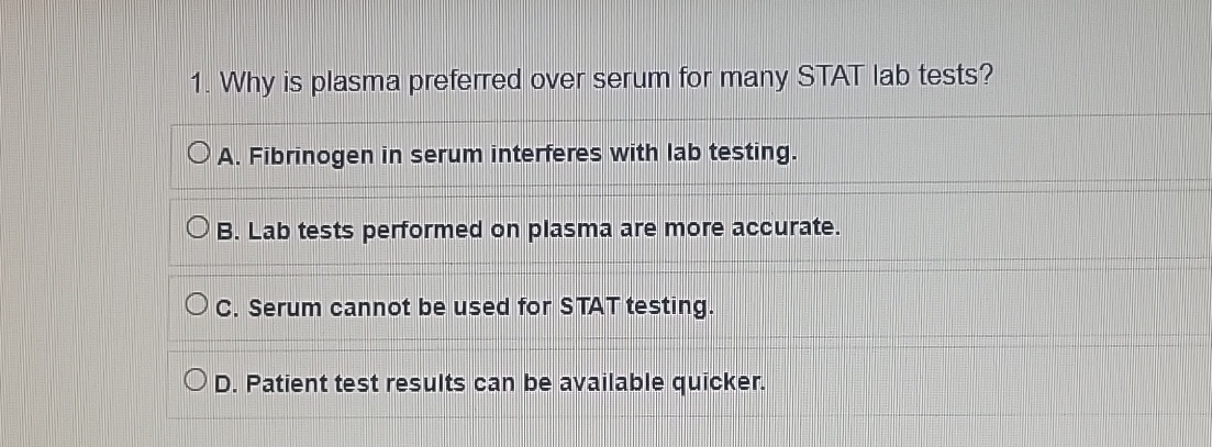Solved Why is plasma preferred over serum for many STAT lab | Chegg.com Solved Why is plasma preferred over serum for many STAT lab | Chegg.com