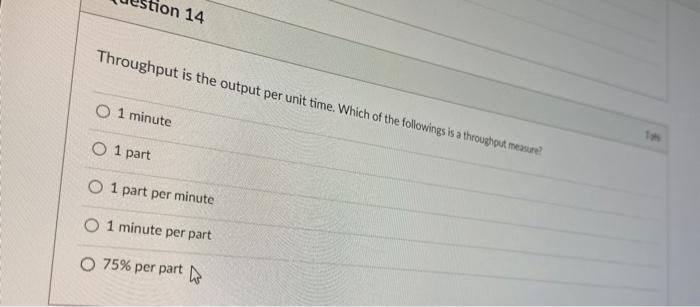 Solved Throughput is the output per unit time. Which of the | Chegg.com