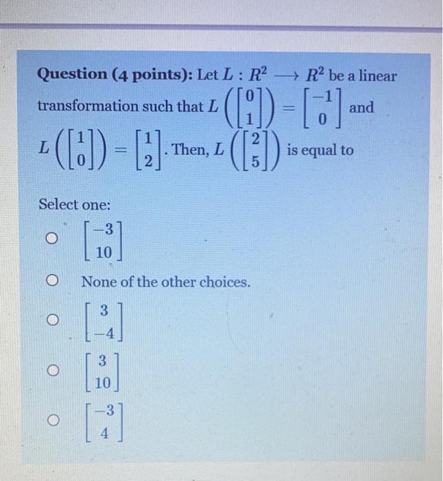 Solved Question (4 points): Let L : R2 + R2 be a linear | Chegg.com