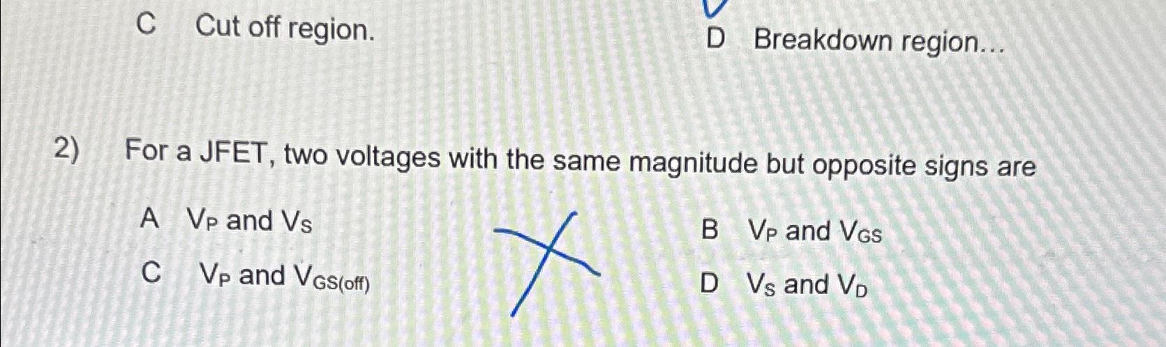 Solved Cut off region.D Breakdown region...For a JFET, two | Chegg.com