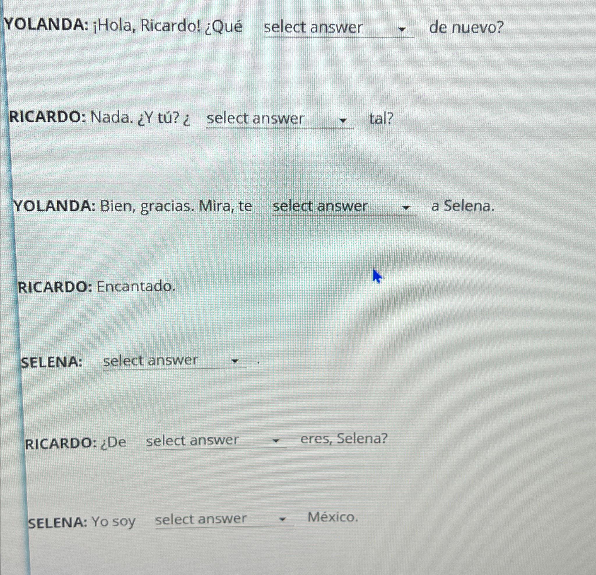 Solved YOLANDA: ;Hola, Ricardo! ¿Quéselect answerde | Chegg.com