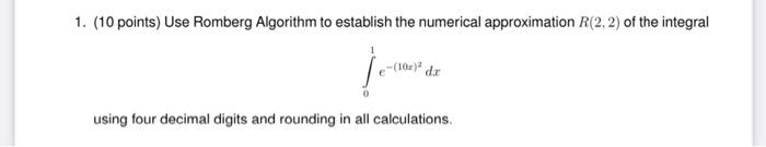 Solved 1. (10 points) Use Romberg Algorithm to establish the | Chegg.com
