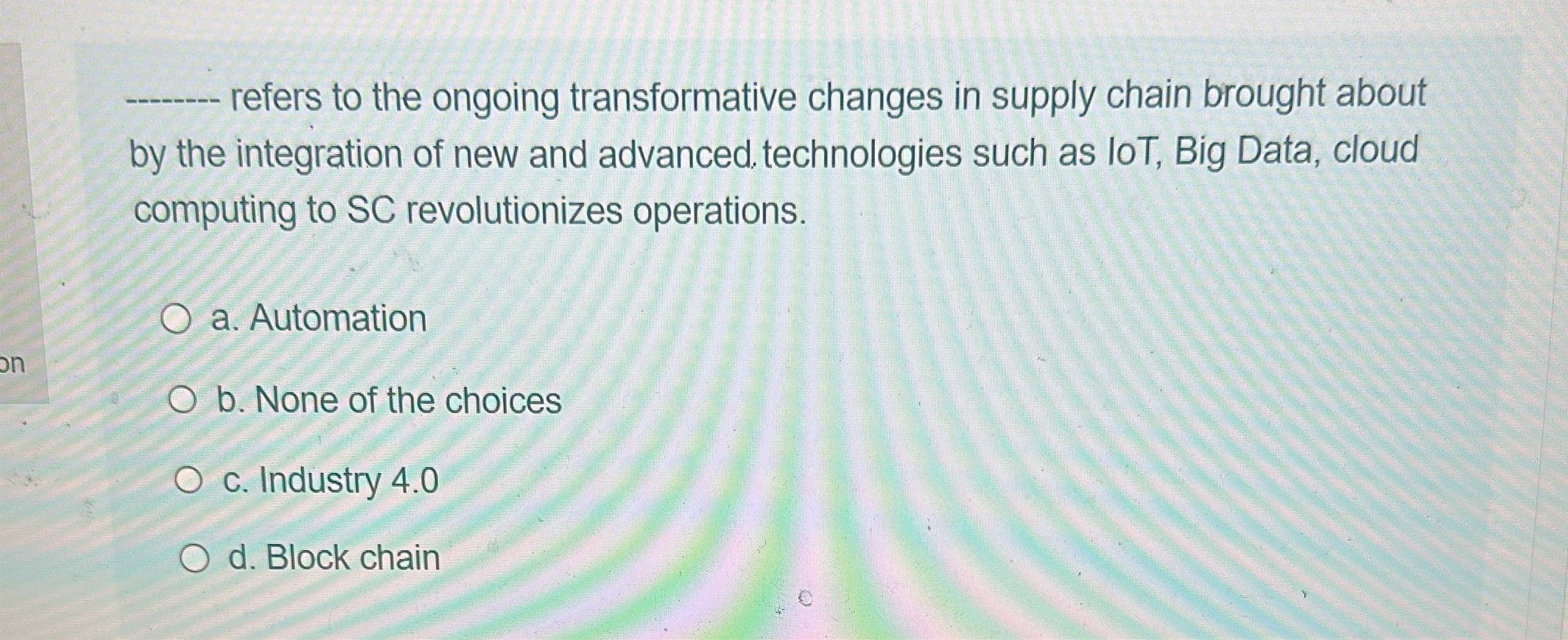 Solved refers to the ongoing transformative changes in | Chegg.com