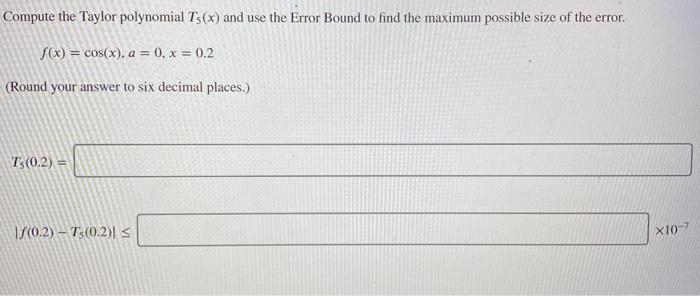 Solved Compute the Taylor polynomial Ts(x) and use the Error | Chegg.com