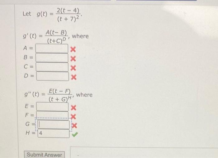 Solved Let g(t)=(t+7)22(t−4). g′(t)=(t+C)DA(t−B), whe A= B= | Chegg.com