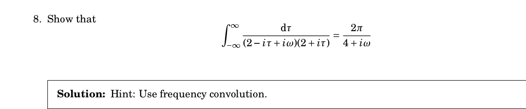Solved Show that∫-∞∞dτ(2-iτ+iω)(2+iτ)=2π4+iωSolution: Hint: | Chegg.com