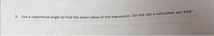 Solved 5. Use a coterminal angle to find the exact value of | Chegg.com