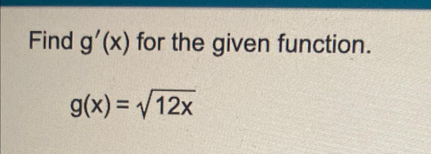 Solved Find g'(x) ﻿for the given function.g(x)=12x2 | Chegg.com