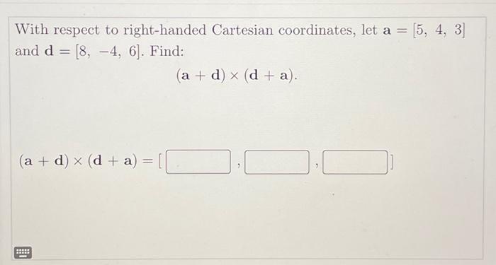 Solved With respect to right-handed Cartesian coordinates, | Chegg.com