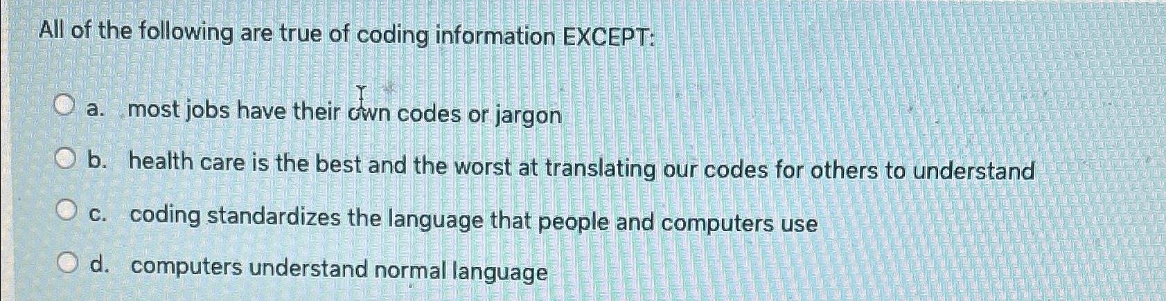 Solved All of the following are true of coding information | Chegg.com