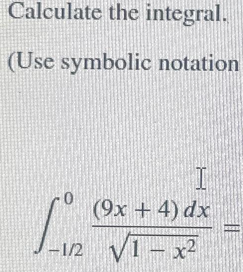 Solved Calculate the integral.(Use symbolic | Chegg.com