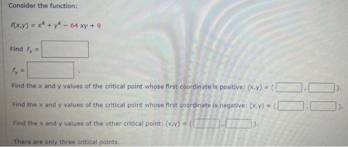 Solved Consider the function: f(x,y)=x4+y4−64xy+9 Find fx= | Chegg.com