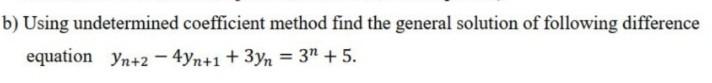 Solved b) Using undetermined coefficient method find the | Chegg.com