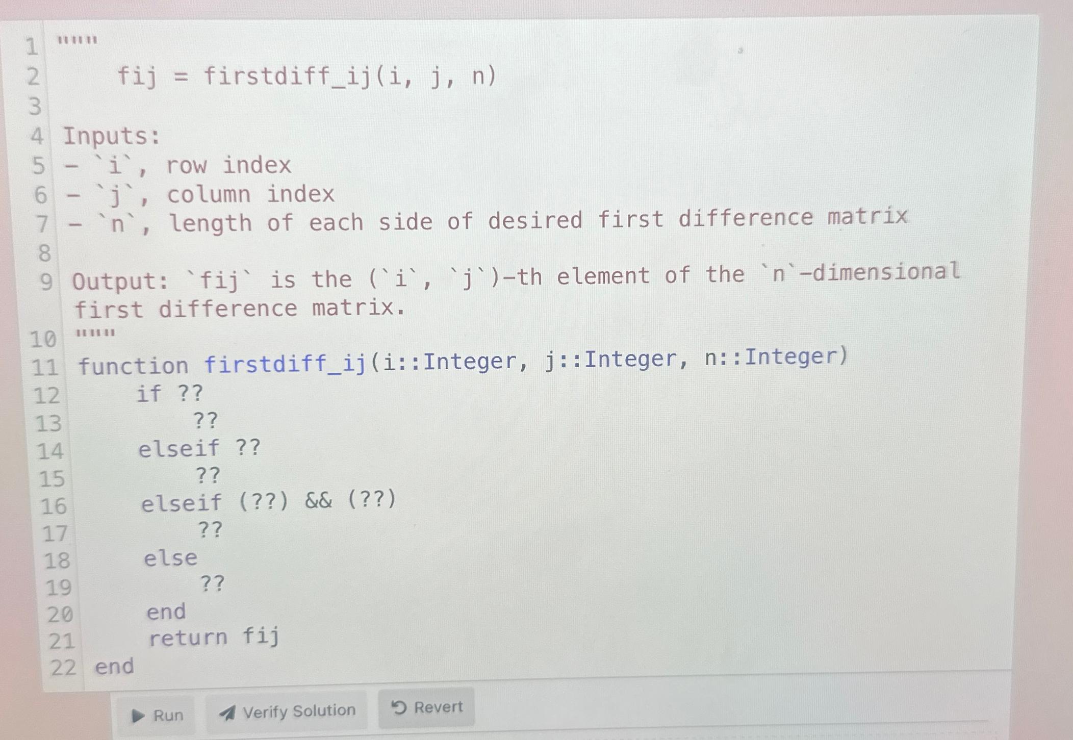 Solved "11"fij=firstdiffij(i,j,n)Inputs:'i', ﻿row index'j', | Chegg.com
