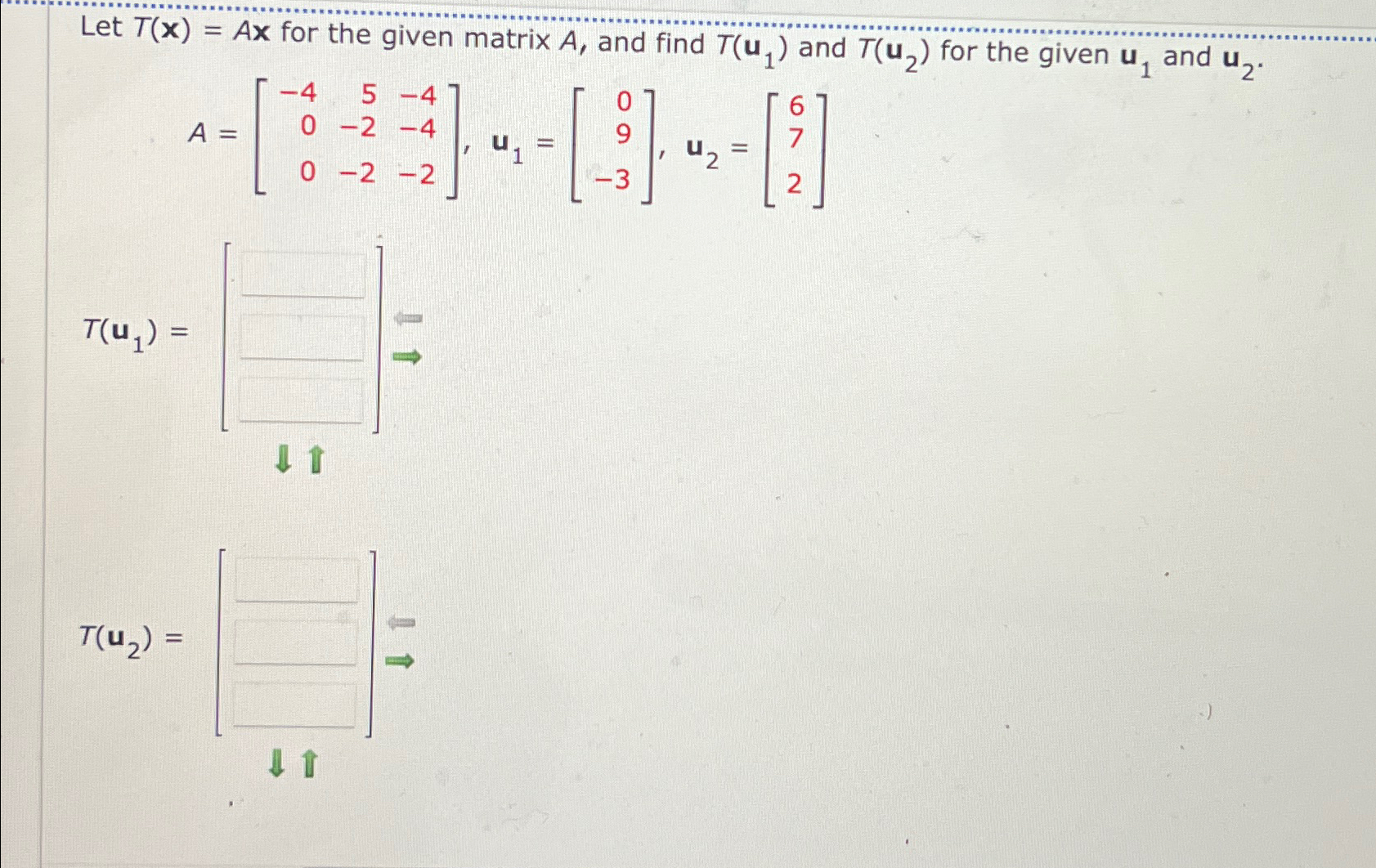 Solved Let T(x)=Ax ﻿for the given matrix A, ﻿and find T(u1) | Chegg.com