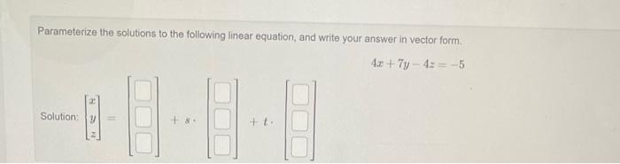 Solved Parameterize the solutions to the following linear | Chegg.com