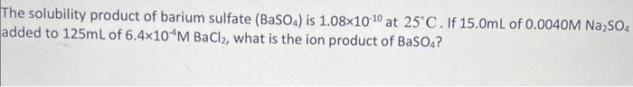 Solved The solubility product of barium sulfate (BaSO4) is | Chegg.com