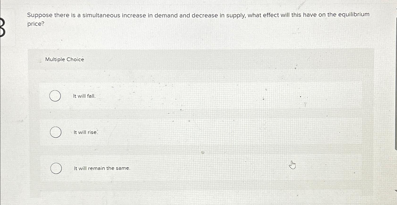 Solved Suppose there is a simultaneous increase in demand | Chegg.com