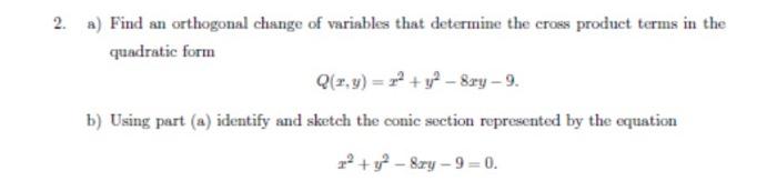 Solved a) Find an orthogonal change of variables that | Chegg.com