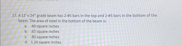 Solved 17. A 12' x 24" grade beam has 2-#5 bars in the top | Chegg.com