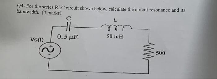 Solved Q4- For the series RLC circuit shown below, calculate | Chegg.com