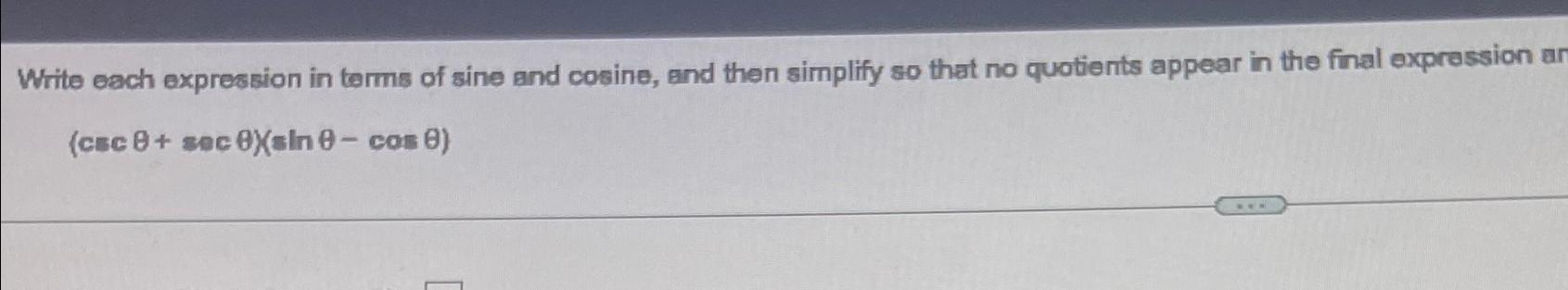 Solved Write each expression in terms of sine and cosine, | Chegg.com