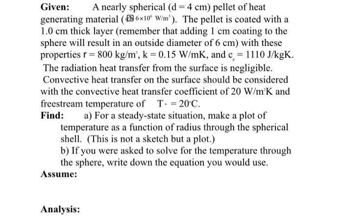Solved Given: A nearly spherical (d=4 cm) pellet of heat | Chegg.com